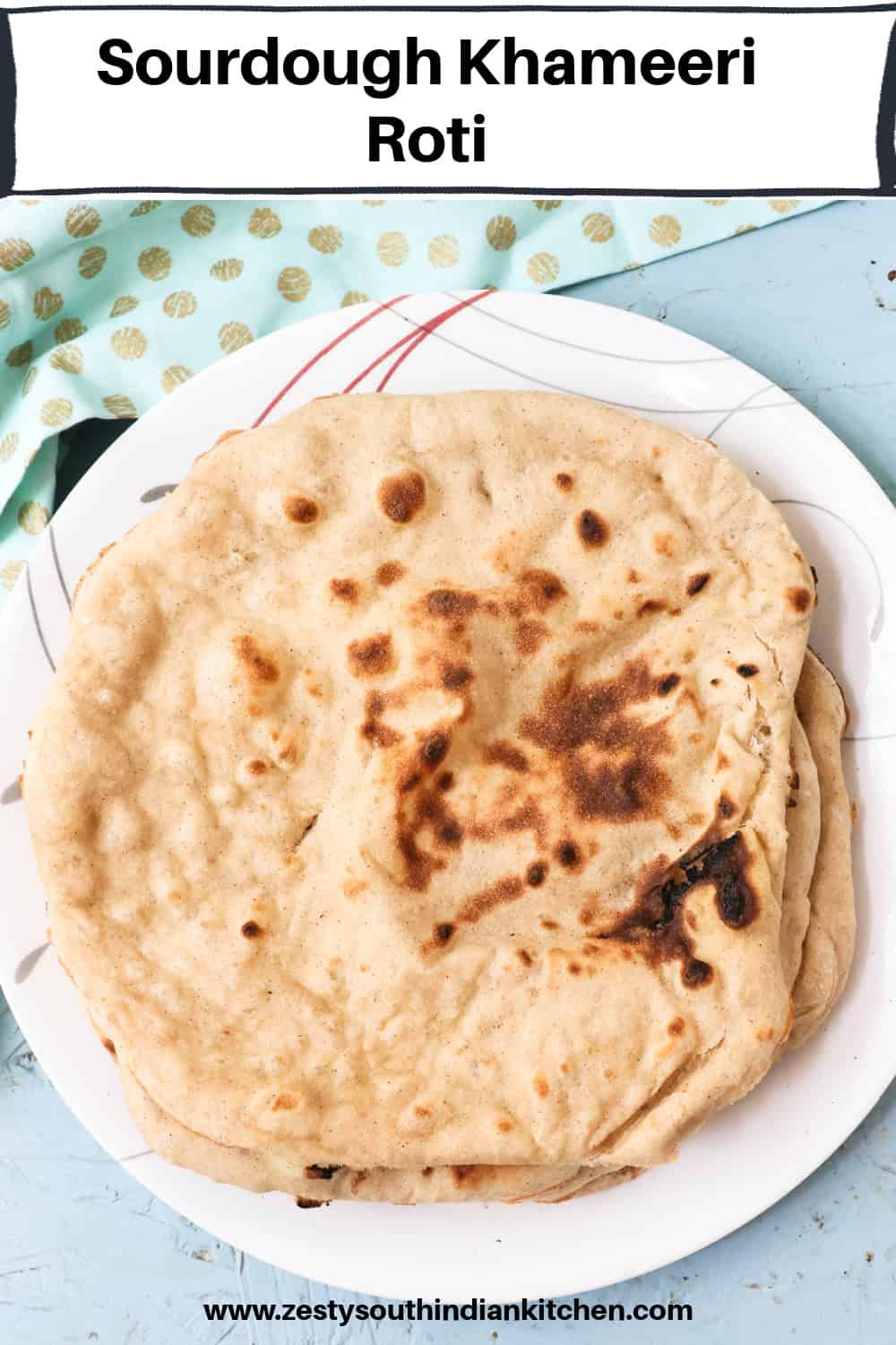 Sourdough Khameeri Roti - Zesty South Indian Kitchen